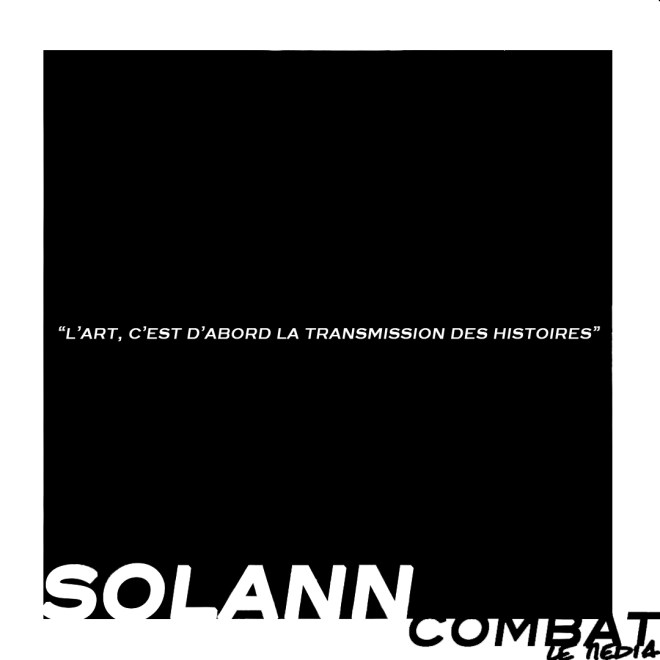 Solann : « L’art est ce qui permet d’embellir le monde. » – Combat